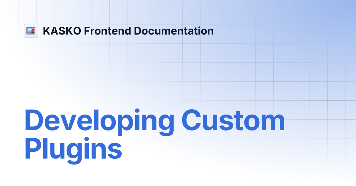 Developing Custom Plugins | KASKO Frontend Documentation